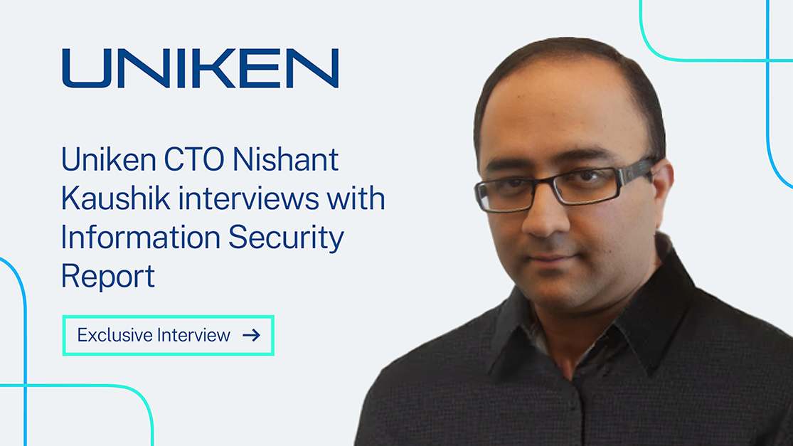 Uniken CTO Nishant Kaushik interviews with InformationSecurity.report Uniken CTO Nishant Kaushik interviews with InformationSecurity.report